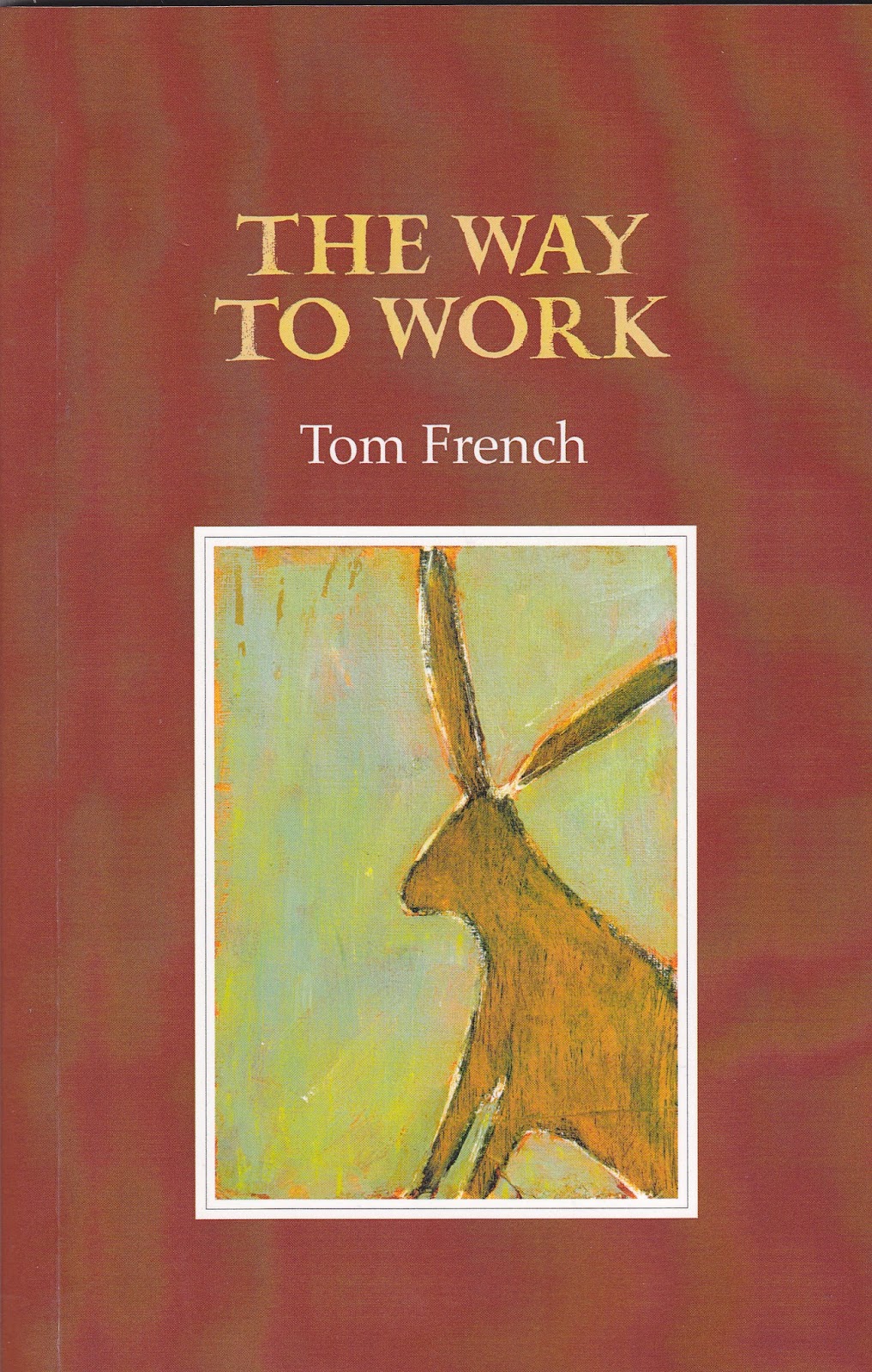Review: 'The Way to Work' by Tom French • Poetry School