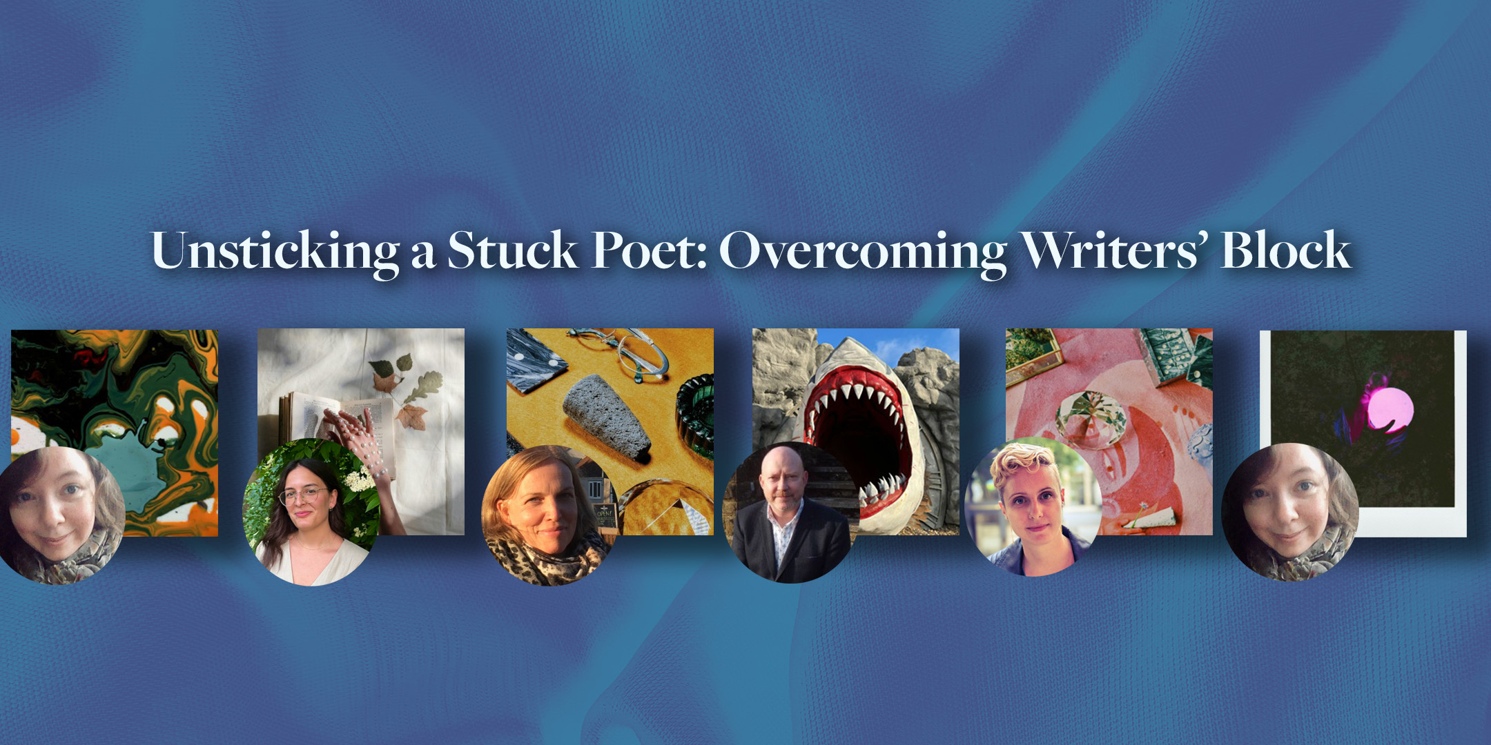 Unsticking a Stuck Poet: Overcoming Writer's Block • Poetry School