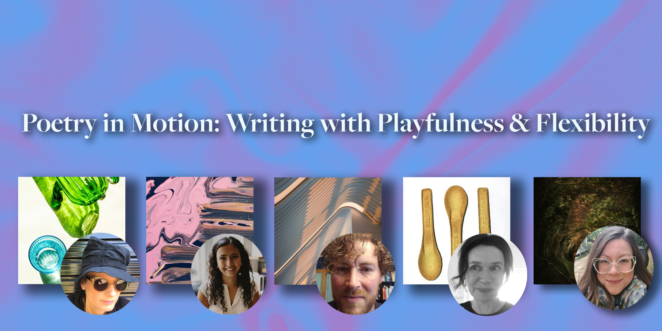 Poetry in Motion: Writing with Playfulness & Flexibility • Poetry School