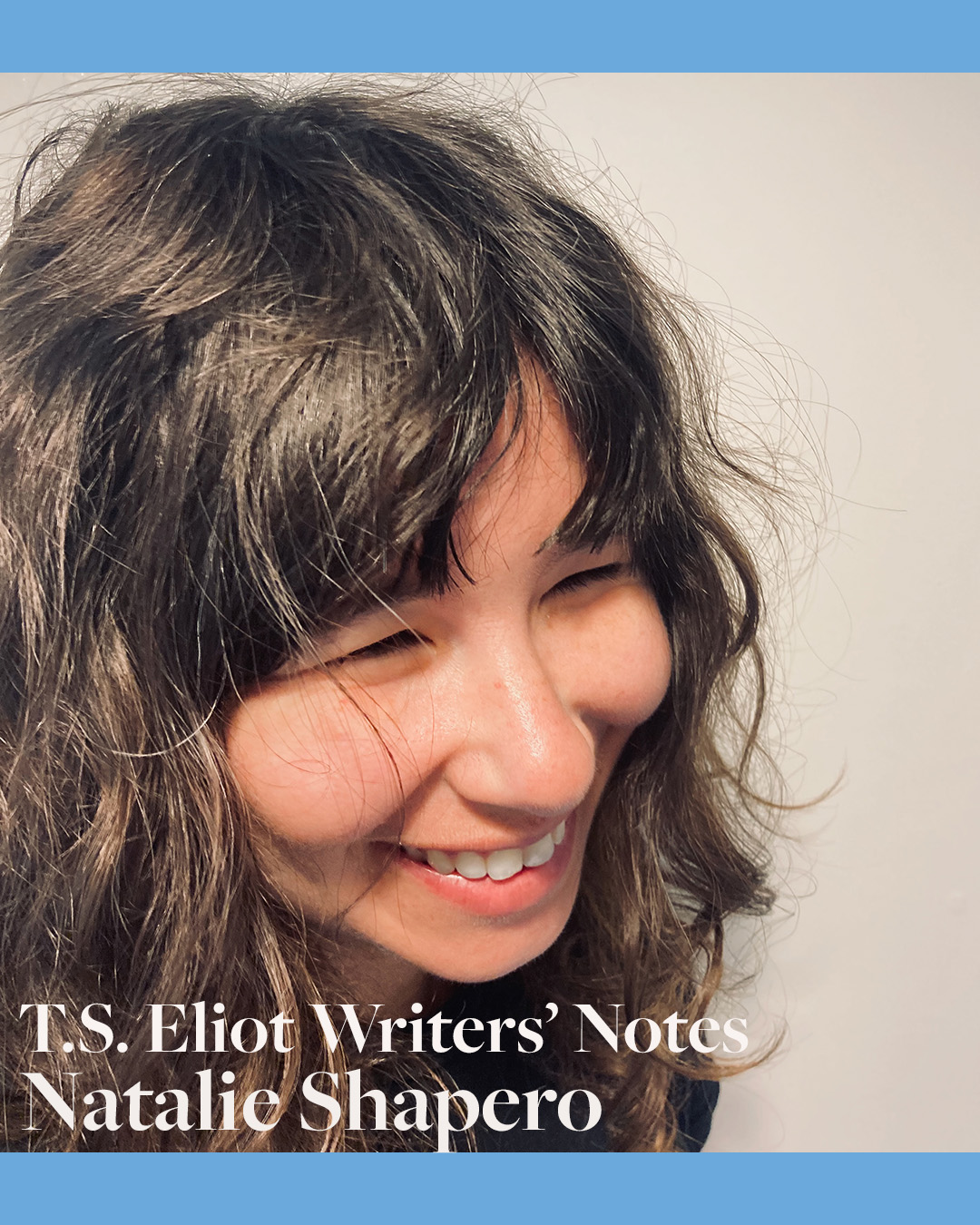Natalie Shapero – T. S. Eliot Writer’s Notes • Poetry School